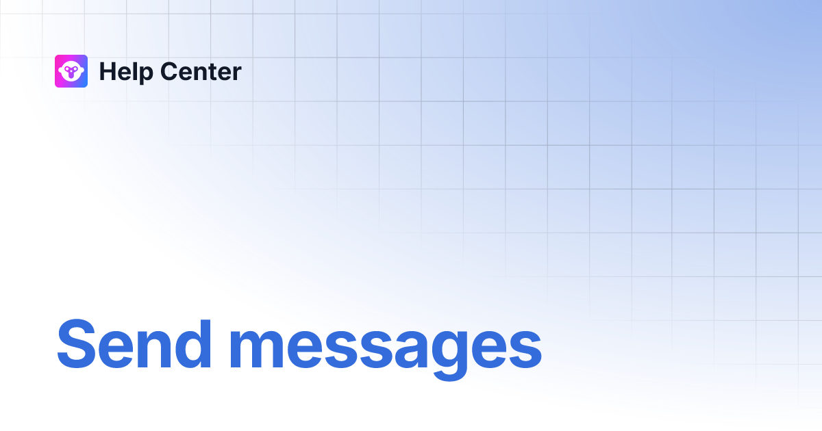 Send messages | Help Center