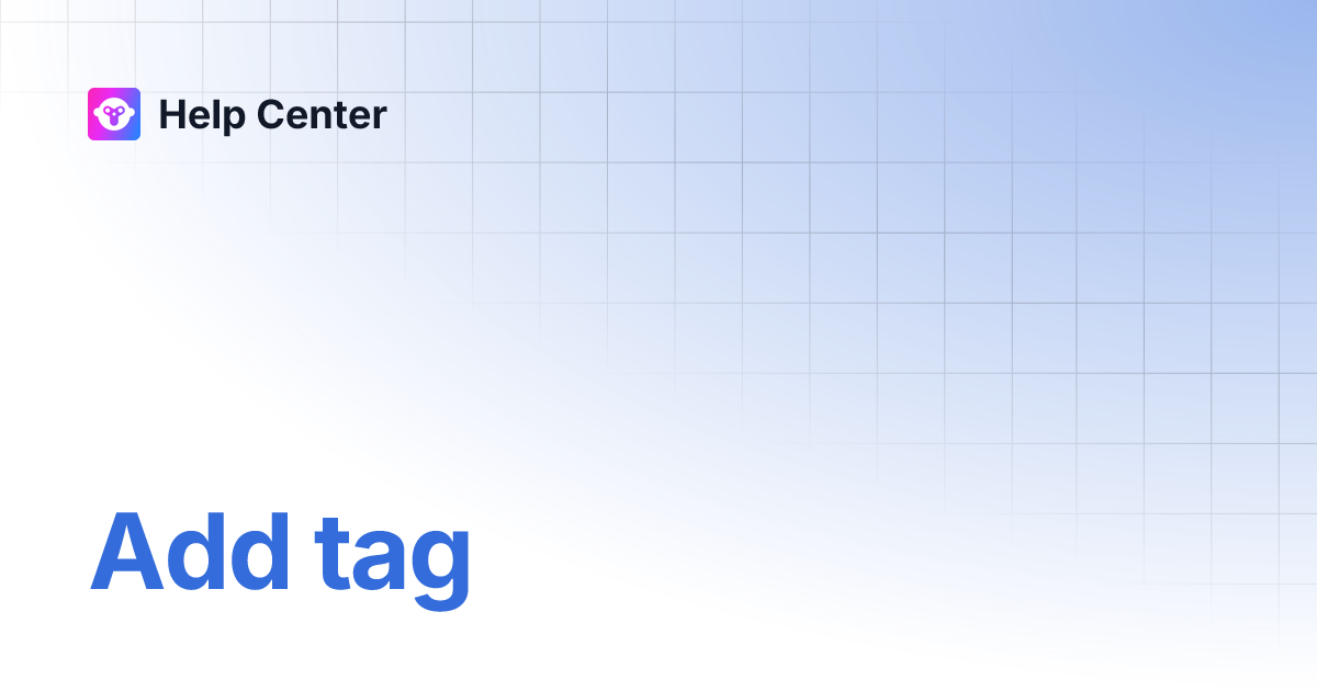 Add tag | Help Center