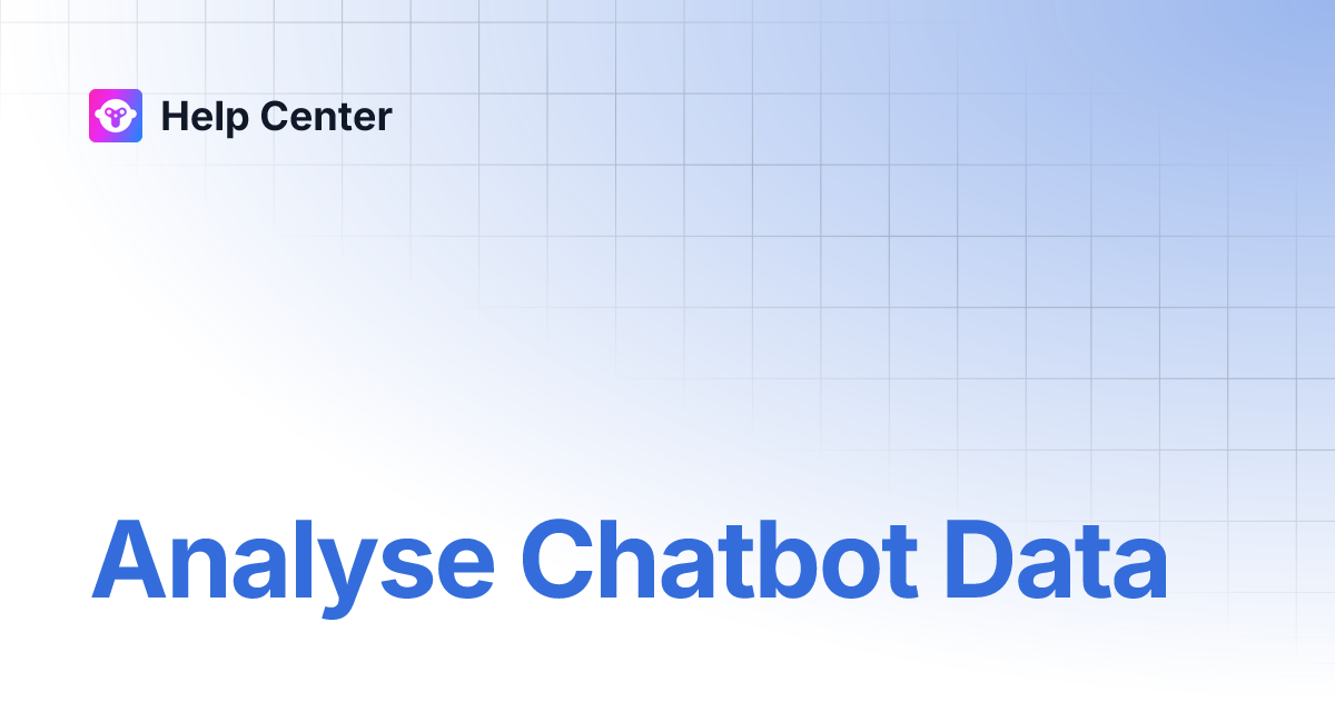 Analyse Chatbot Data | Help Center