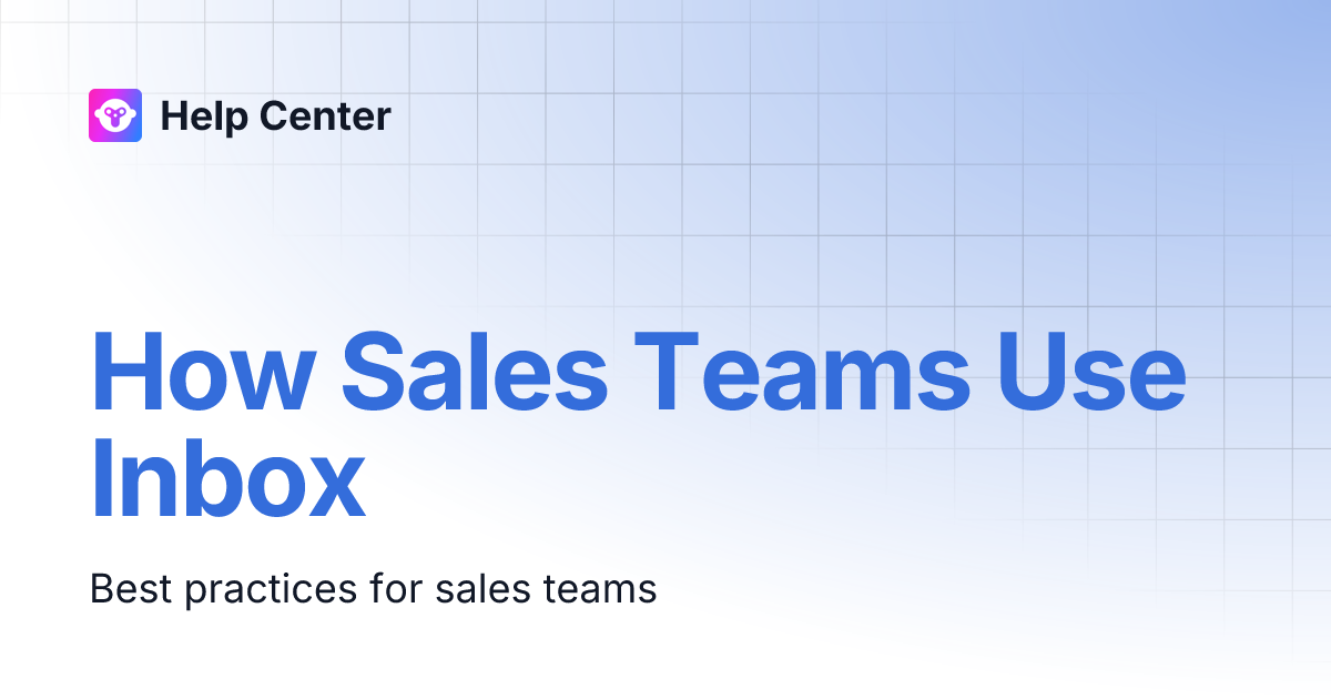 How Sales Teams Use Inbox | Help Center