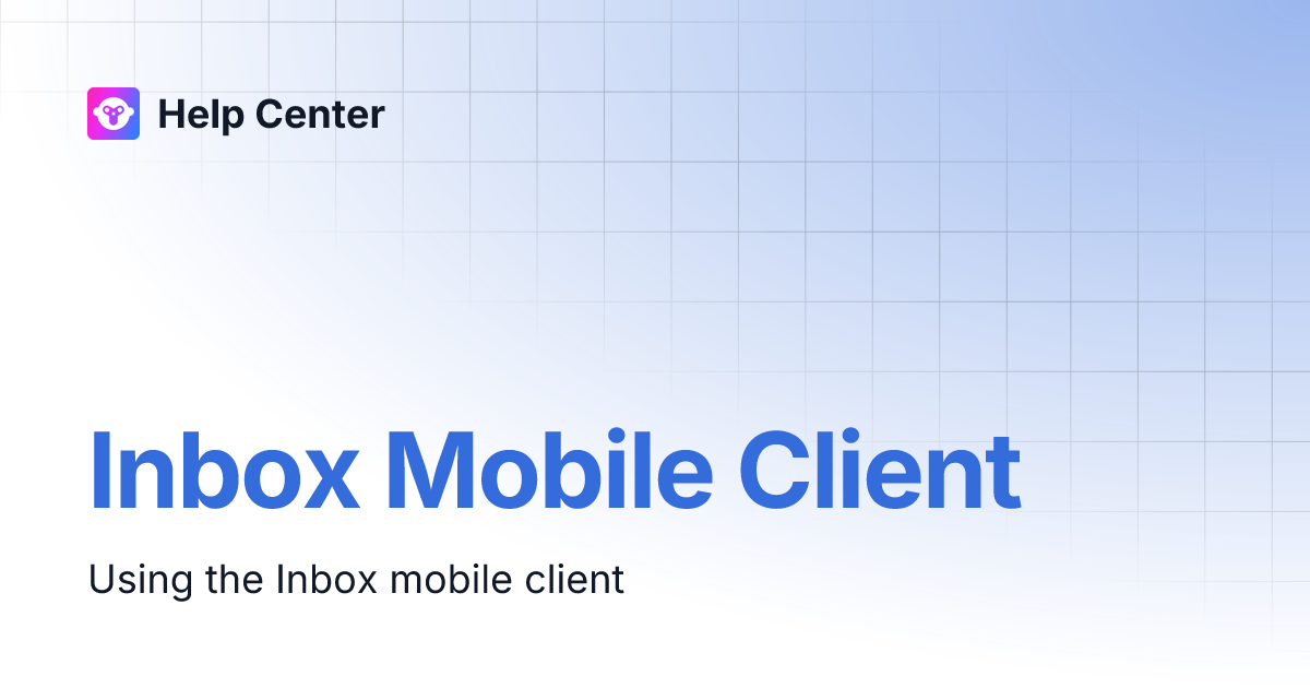 Inbox Mobile Client | Help Center