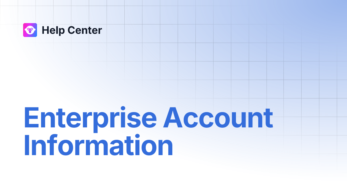 Enterprise Account Information | Help Center