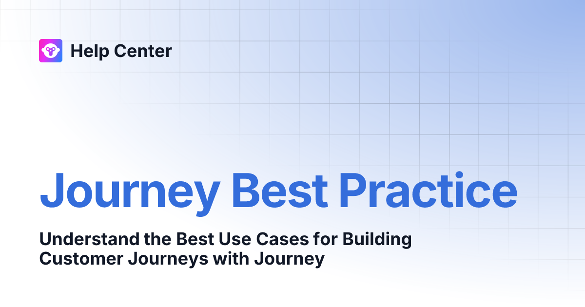 Journey Best Practice | Help Center