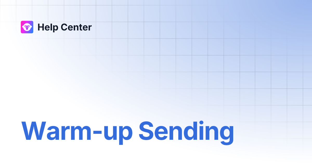 Warm-up Sending | Help Center
