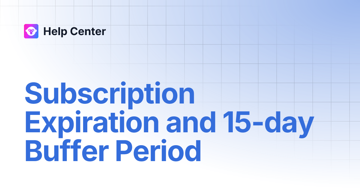 Subscription Expiration and 15-day Buffer Period | Help Center