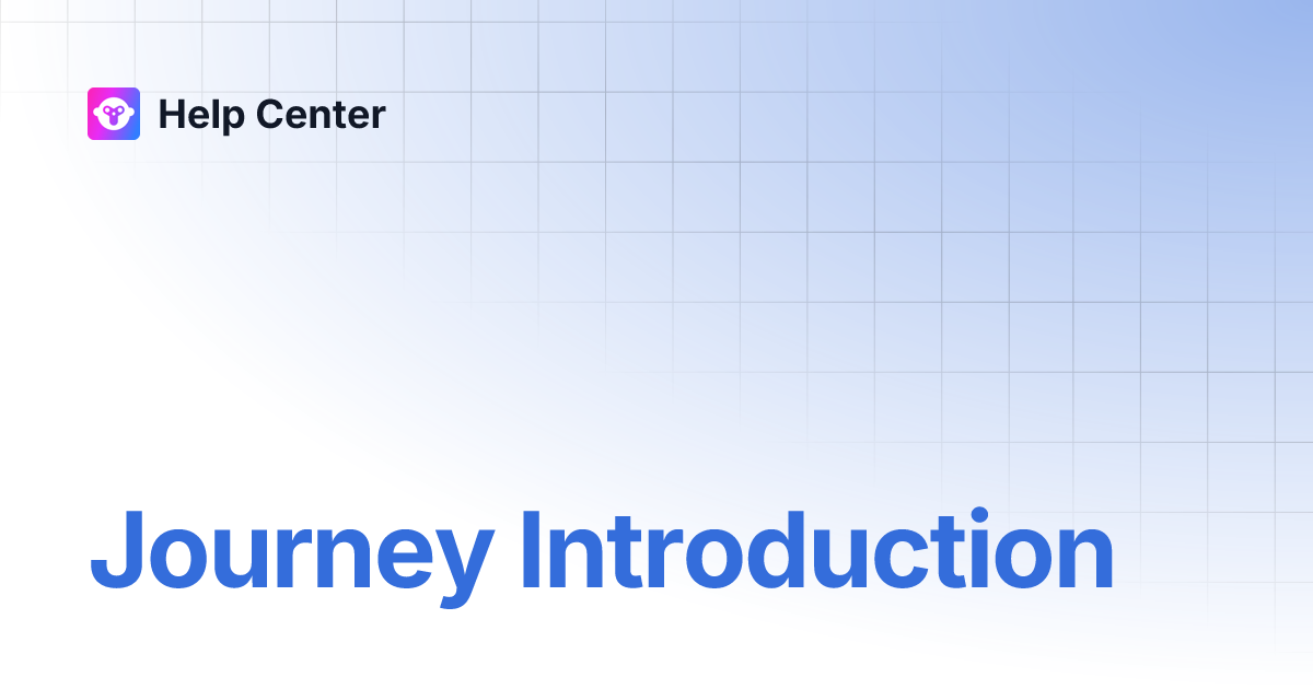 Journey Introduction | Help Center