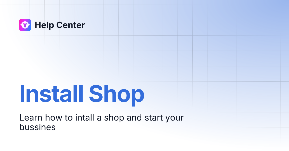 Install Shop | Help Center