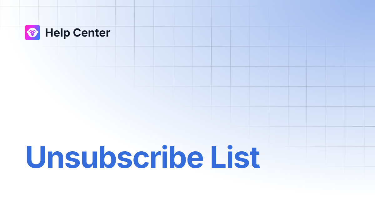 Unsubscribe List | Help Center
