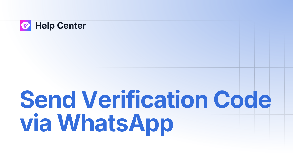 Send Verification Code via WhatsApp | Help Center