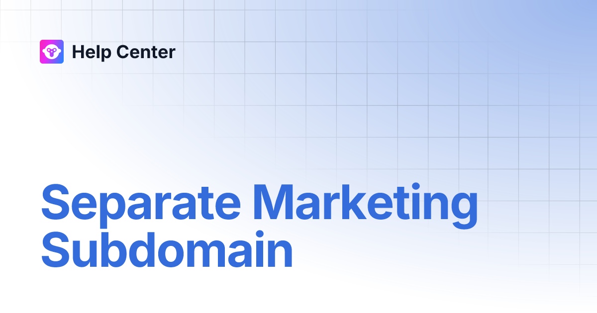 Separate Marketing Subdomain | Help Center
