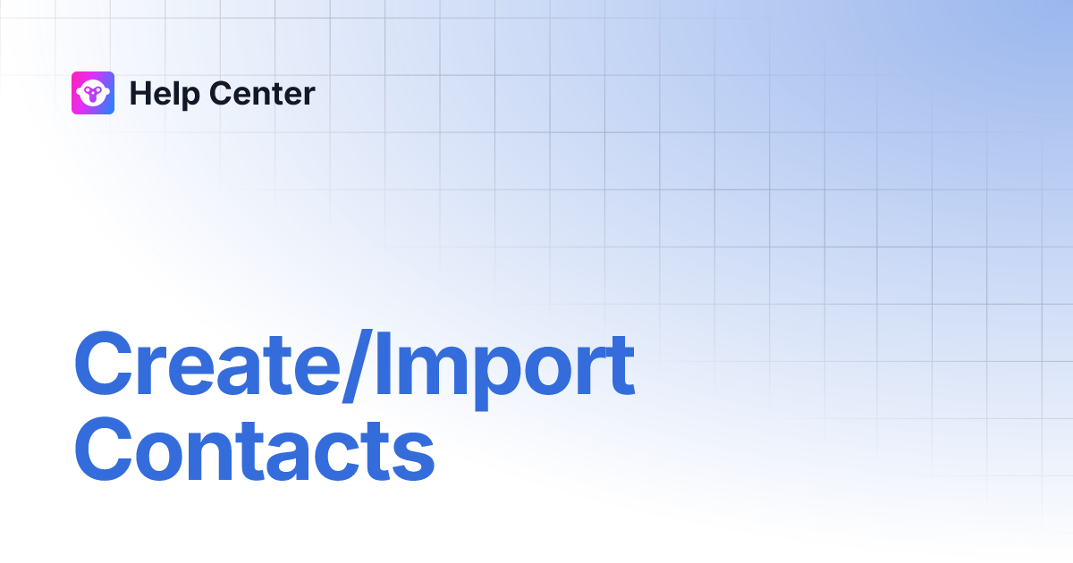 Create/Import Contacts | Help Center