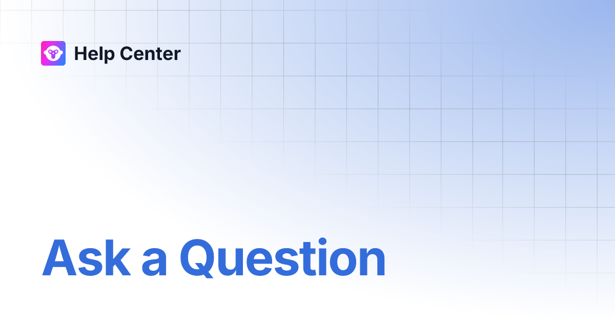 Ask a Question | Help Center