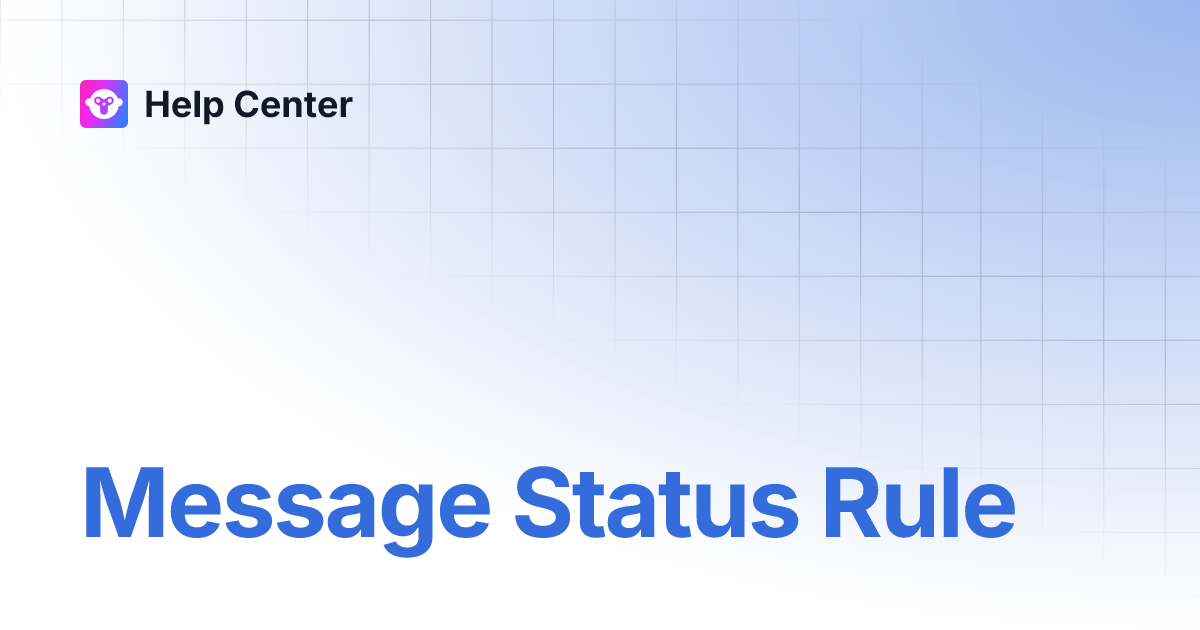 Message Status Rule | Help Center