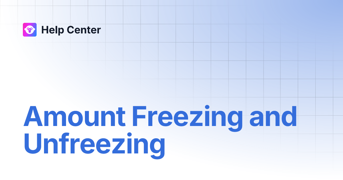 Amount Freezing and Unfreezing | Help Center