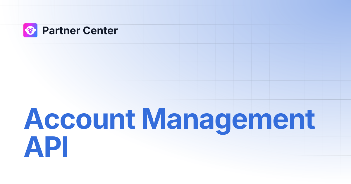 Account Management API | Partner Center